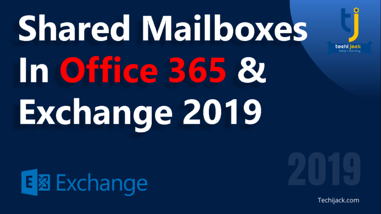 Shared Mailboxes In Office 365 & Exchange 2019 | Techijack.com