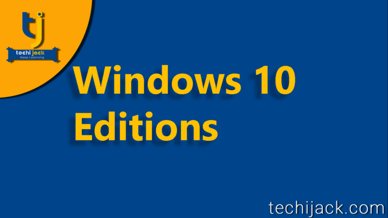 Windows 10 Editions & Its Features | Techijack.com